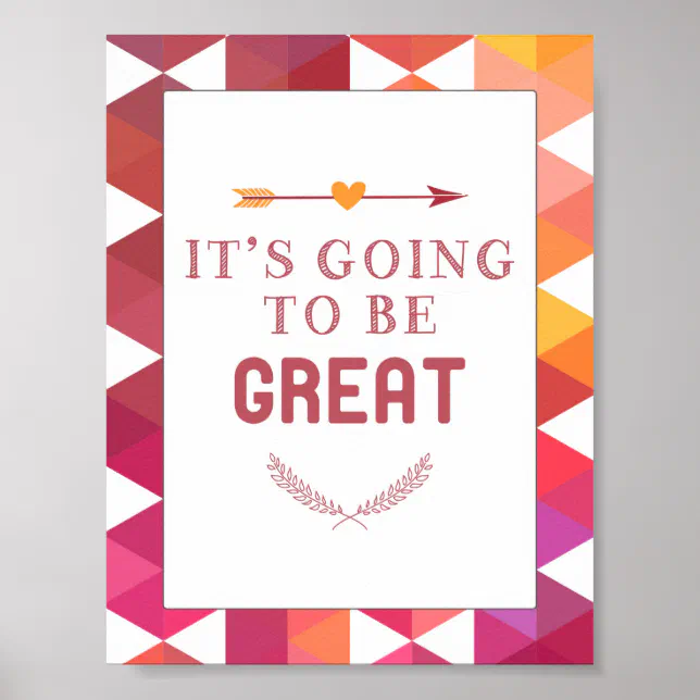 It's Going To Be Great Inspirational Poster | Zazzle