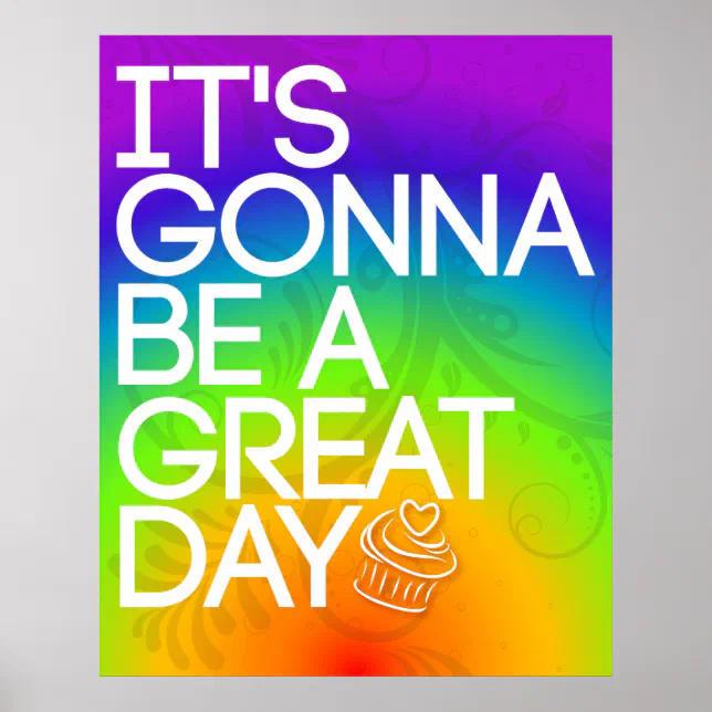 It's Gonna Be A Great Day Poster | Zazzle