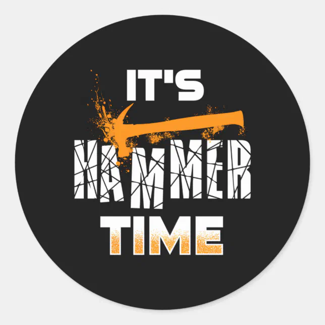 Its Hammer Time Carpenter Or Trades Classic Round Sticker | Zazzle
