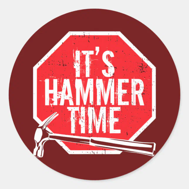 Its Hammer Time carpenter or tradesmen Classic Round Sticker | Zazzle