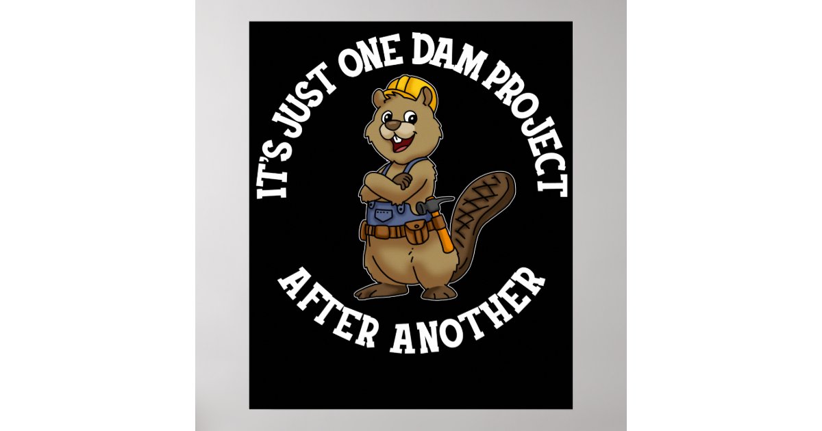 It's Just One Dam Project After Another Handyman Poster | Zazzle