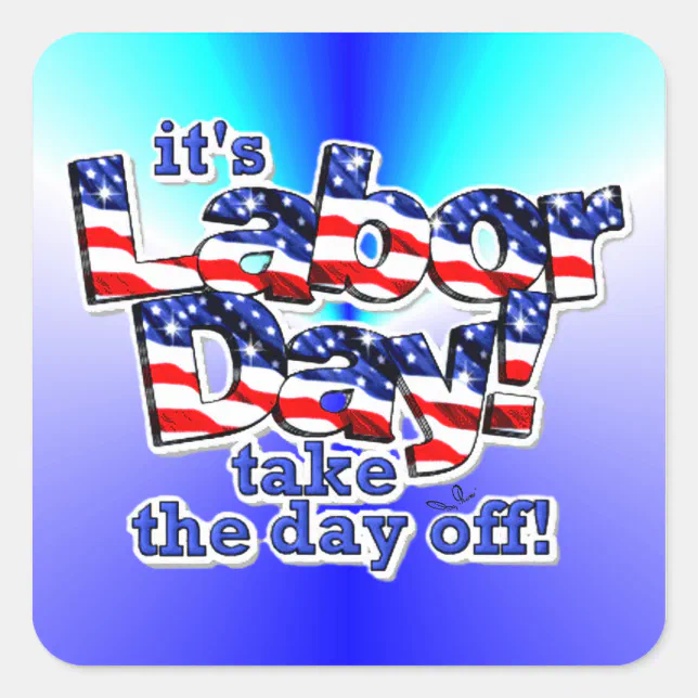 Its Labor Day Square Sticker | Zazzle