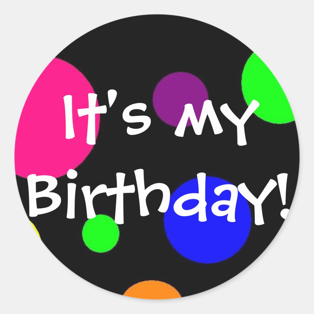 It's my birthday! classic round sticker | Zazzle
