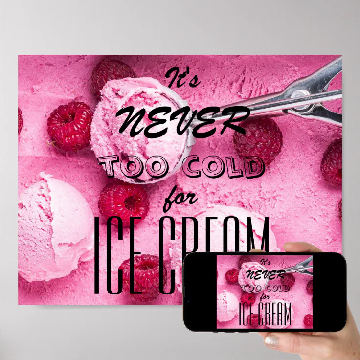 It's never too cold for ice cream saying poster | Zazzle