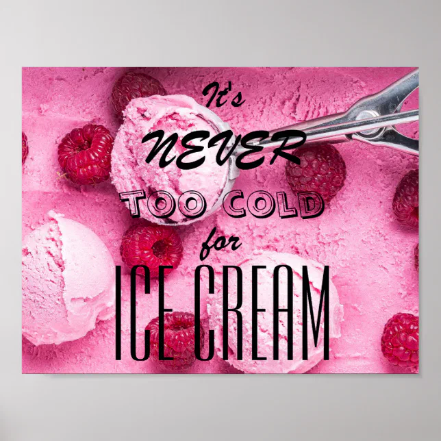 It's never too cold for ice cream saying poster | Zazzle
