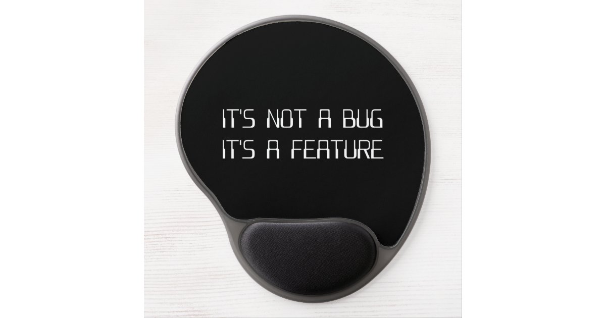 It's Not a Coding Bug It's a Programming Feature Gel Mouse Pad | Zazzle