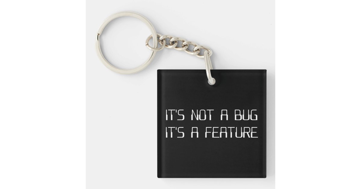 It's Not a Coding Bug It's a Programming Feature Keychain | Zazzle
