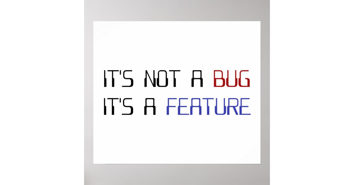 Its Not A Coding Bug Its A Programming Feature Poster Zazzle
