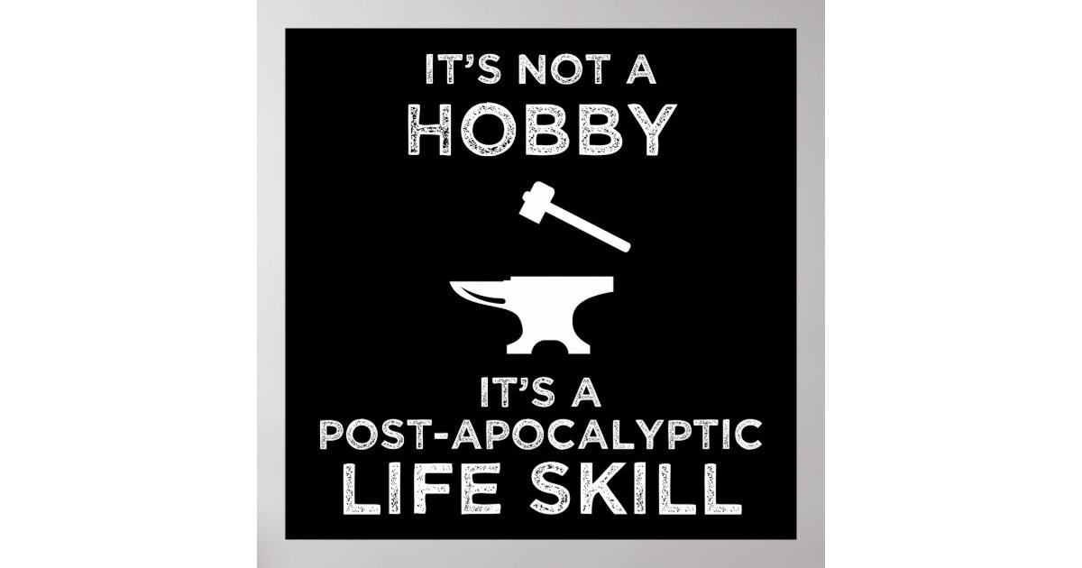 It's Not A Hobby Funny Blacksmithing Poster | Zazzle