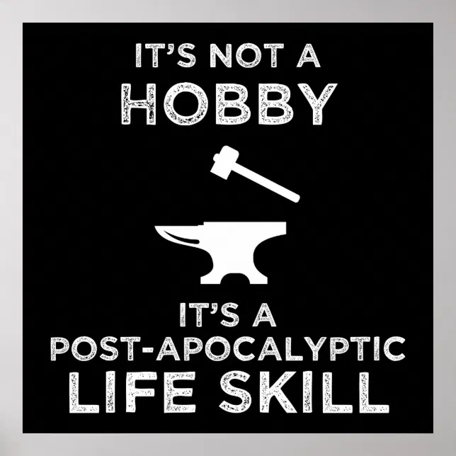 It's Not A Hobby Funny Blacksmithing Poster | Zazzle