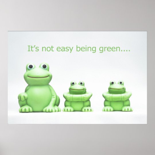 It's not easy being green POSTER | Zazzle.com