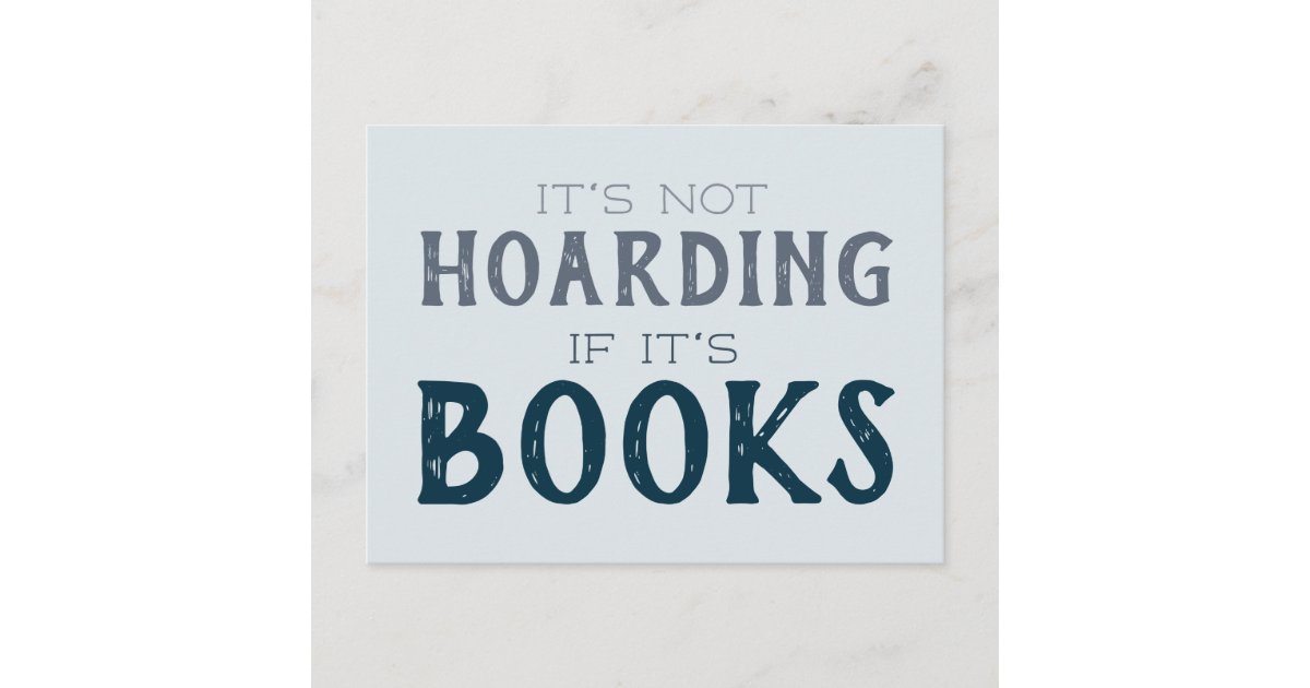 "It's Not Hoarding if it's Books" Funny Book Lover Postcard | Zazzle
