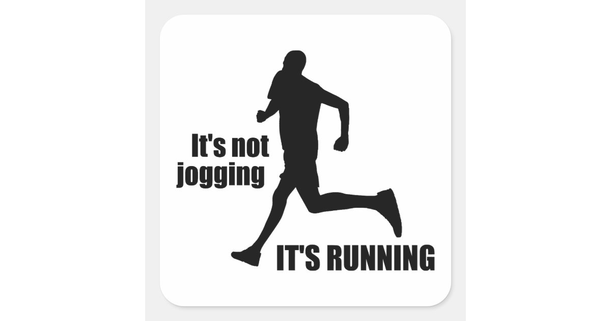 It's Not Jogging It's Running Square Sticker | Zazzle