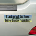 It's not my fault bumper sticker | Zazzle