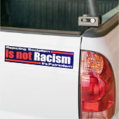 It's Not Racism Bumper Sticker | Zazzle