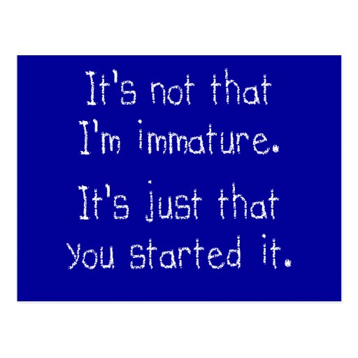 It's not that I'm immature Postcard | Zazzle