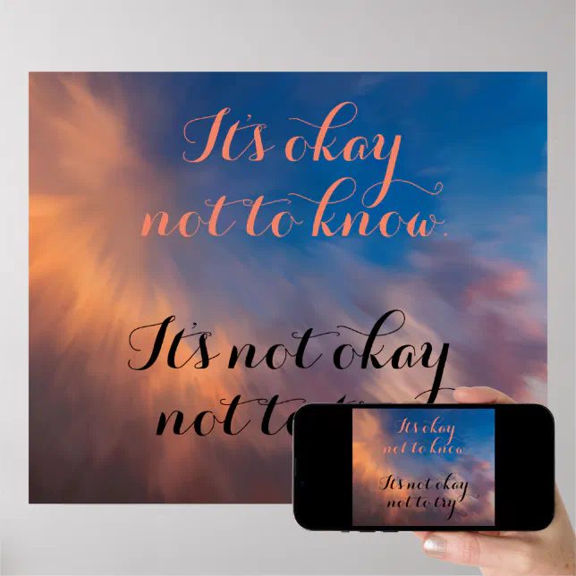 "It's Okay Not to Know" Inspirational Poster | Zazzle