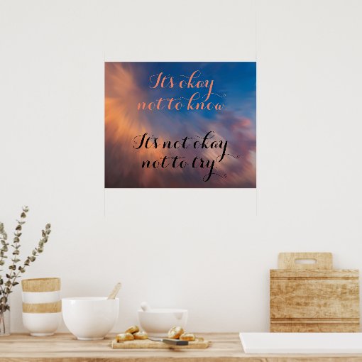 "It's Okay Not to Know" Inspirational Poster | Zazzle