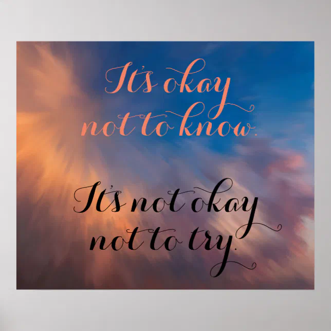"It's Okay Not to Know" Inspirational Poster | Zazzle