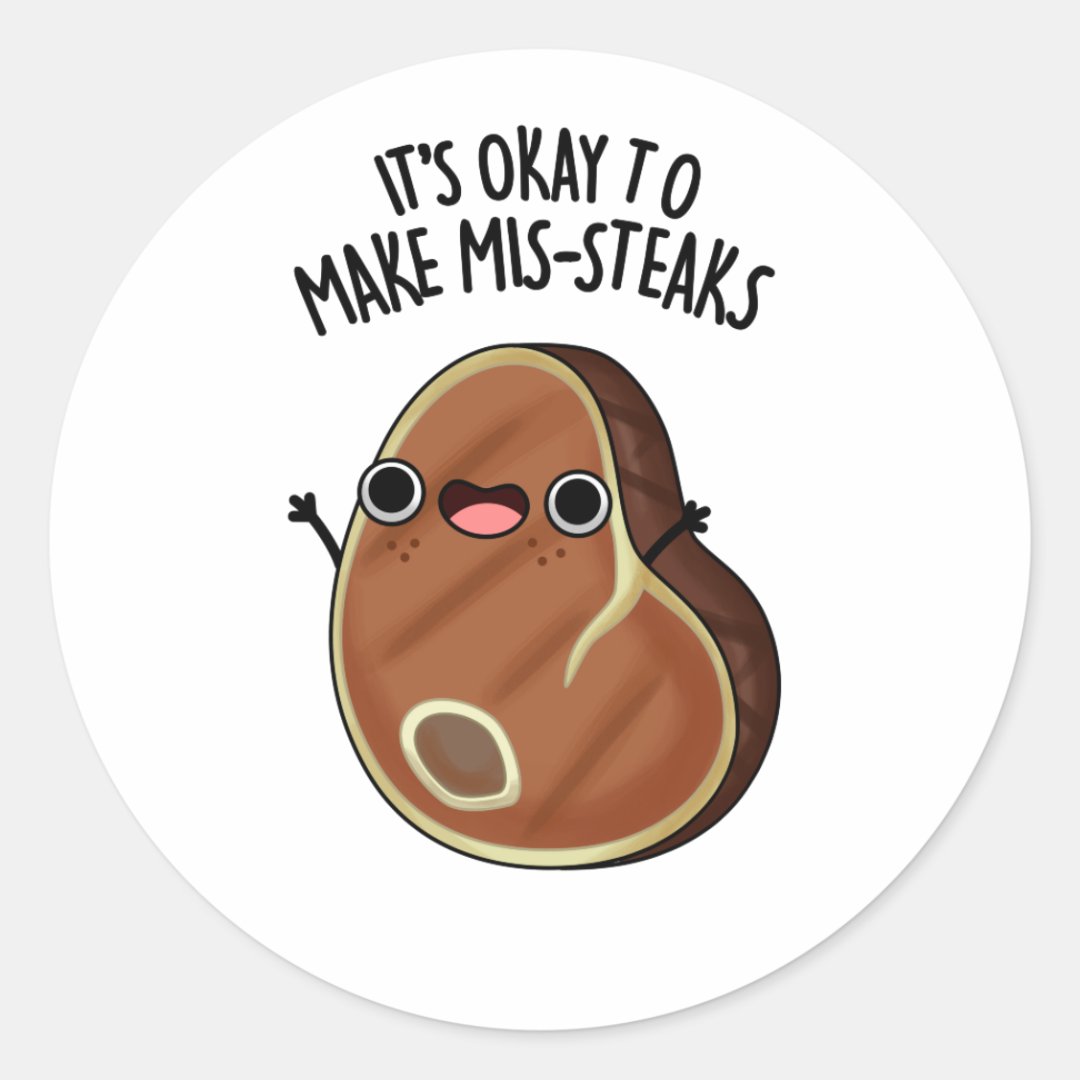 It's Okay To Make Mis-Steaks Funny Steak Pun Classic Round Sticker | Zazzle