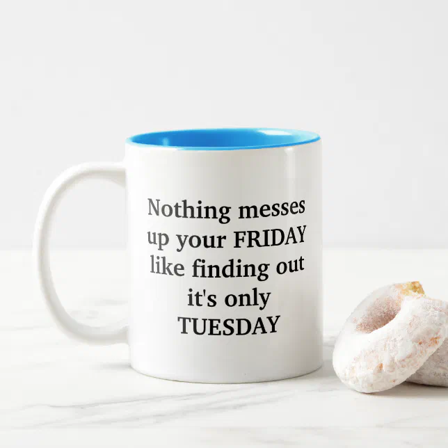 It's Only Tuesday Coffee Mug | Zazzle