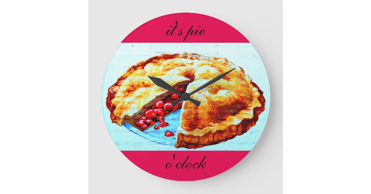 it's pie o'clock large clock | Zazzle