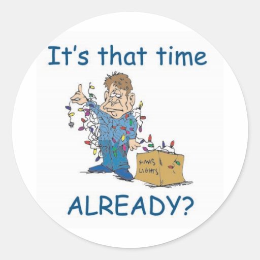 It's That Time Already? Classic Round Sticker | Zazzle