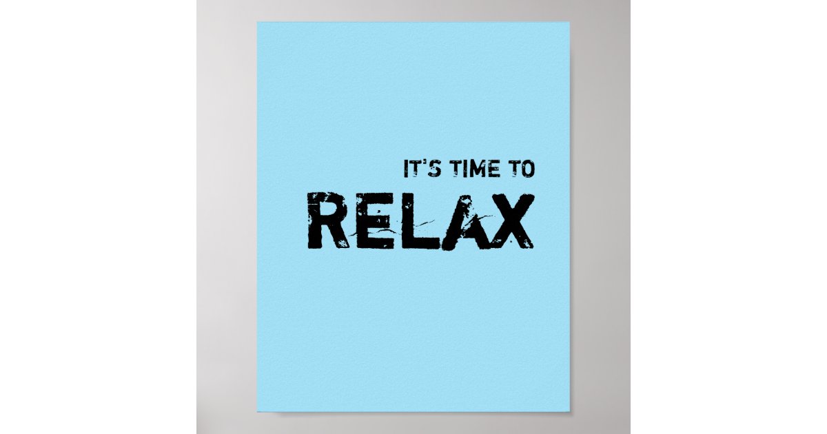 It's time to RELAX. Poster | Zazzle