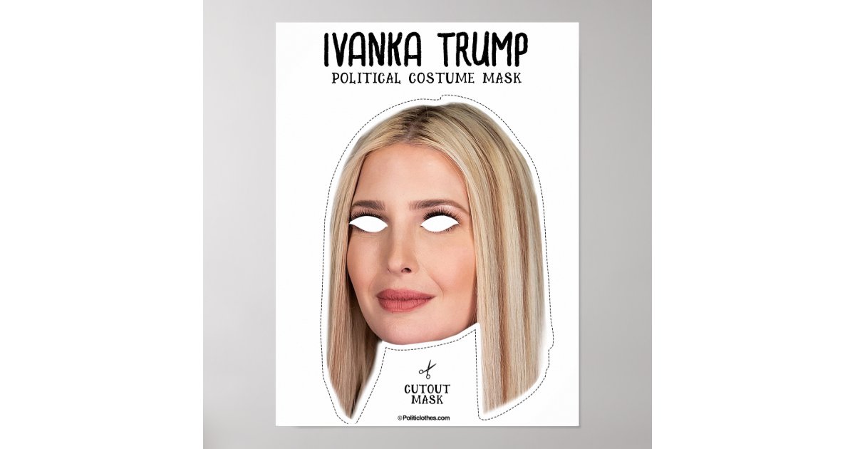Ivanka Trump Costume Mask Poster | Zazzle