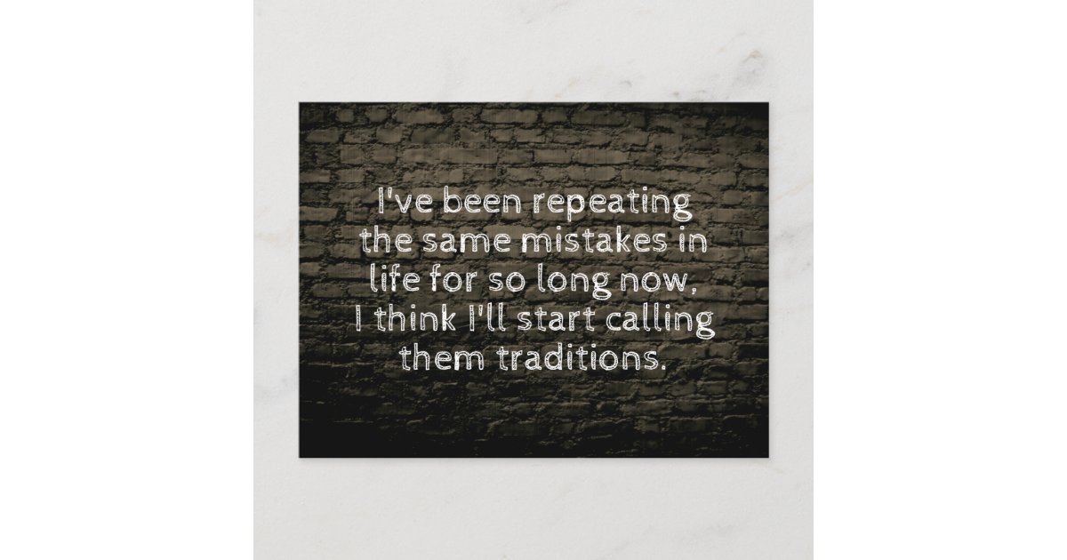 I've been repeating the same mistakes joke postcard | Zazzle