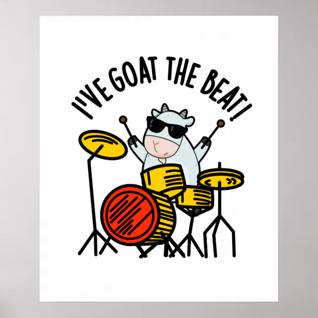 I've Goat The Beat Funny Drummer Pun Poster | Zazzle