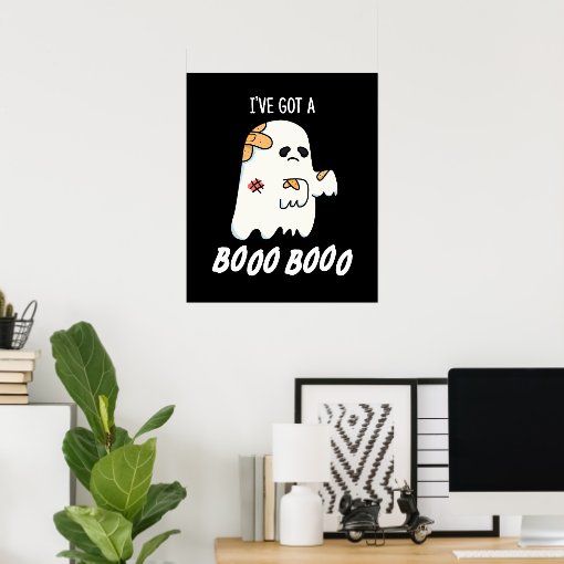 I've Got A Boo Boo Funny Ghost Pun Dark BG Poster | Zazzle