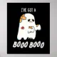 I've Got A Boo Boo Funny Ghost Pun Dark BG Poster | Zazzle