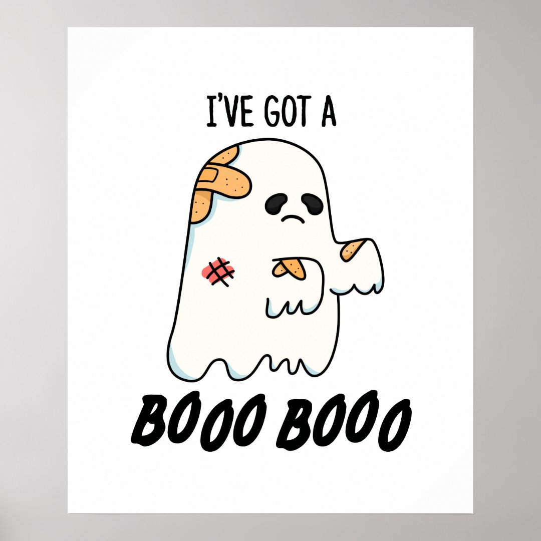 I've Got A Boo Boo FunnyHalloween Ghost Pun Poster | Zazzle