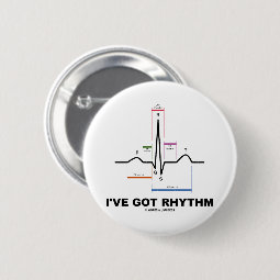 I've Got Rhythm (ECG - EKG Heart Beat) Pinback Button | Zazzle