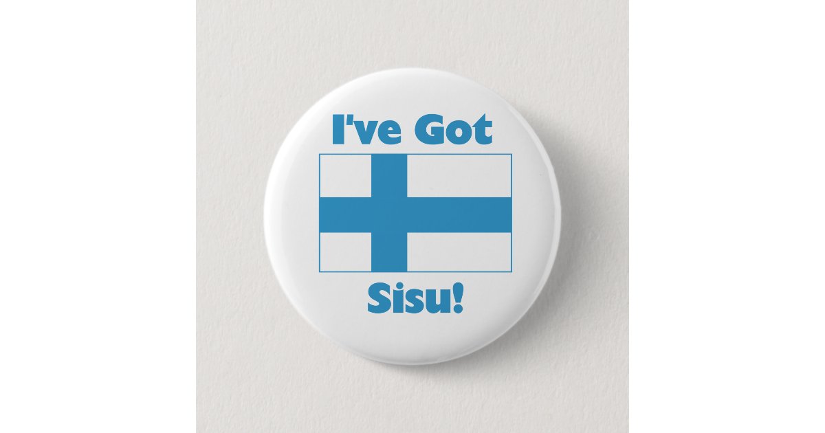 I've Got Sisu Pinback Button | Zazzle