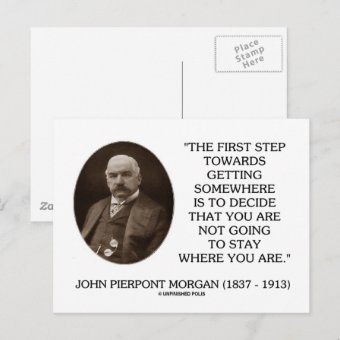 J.P. Morgan First Step Towards Getting Somewhere Postcard | Zazzle