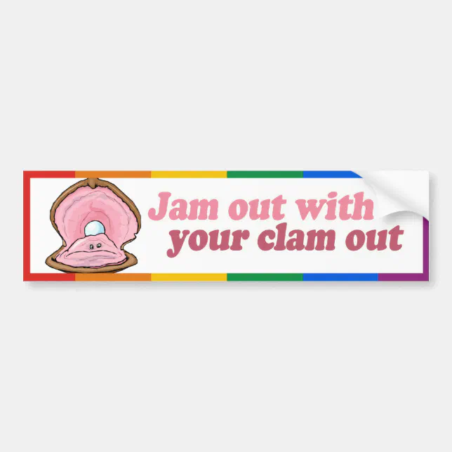 JAM OUT WITH YOUR CLAM OUT -.png Bumper Sticker | Zazzle