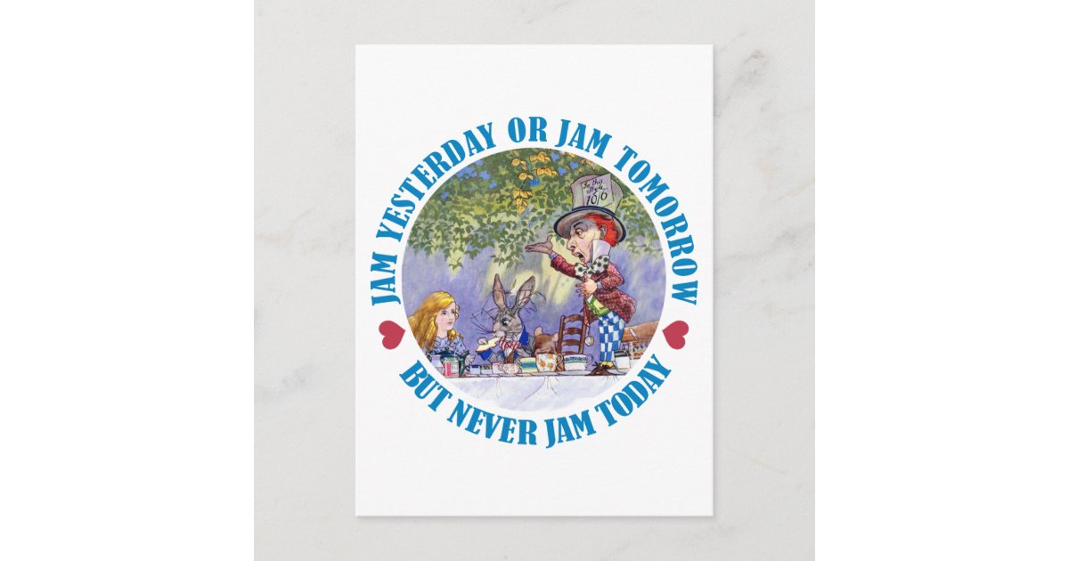 Jam Yesterday , Jam Tomorrow But Never Jam Today! Postcard | Zazzle