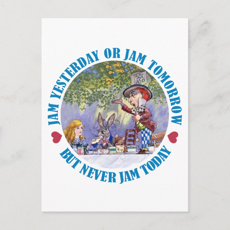 Jam Yesterday , Jam Tomorrow But Never Jam Today! Postcard | Zazzle