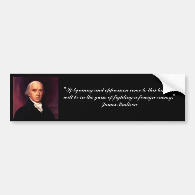 James Madison quote Bumper Sticker | Zazzle