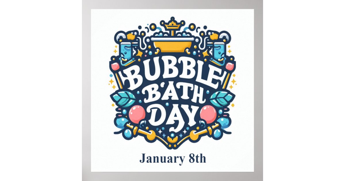 Jan 8th - Bubble Bath Day Poster | Zazzle