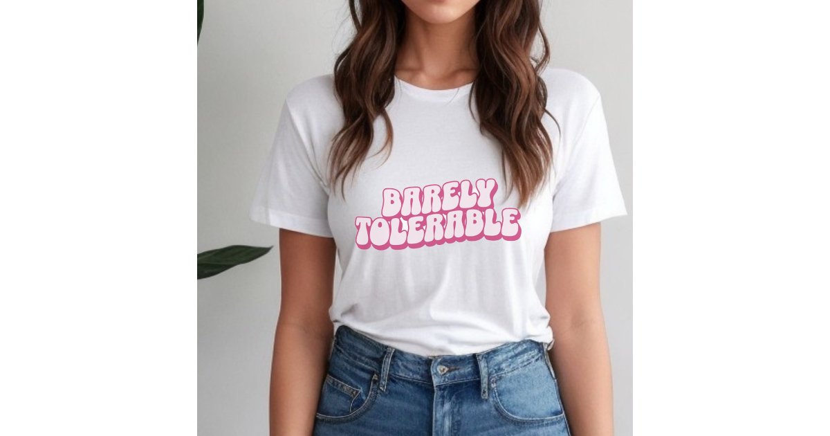 Jane Austen quote, Barely Tolerable pink T-Shirt | Zazzle Jane Austen quote, Barely Tolerable pink T-Shirt | Zazzle