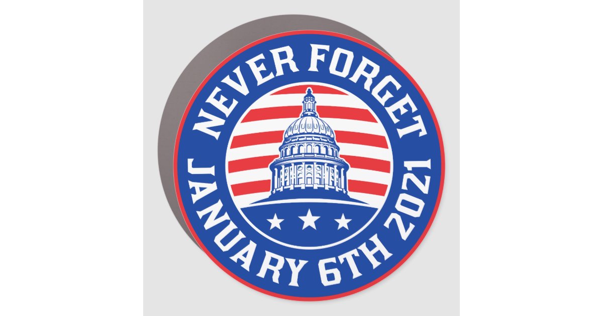 January 6 2021 Never forget 1/6/21 US insurrection Car Magnet | Zazzle