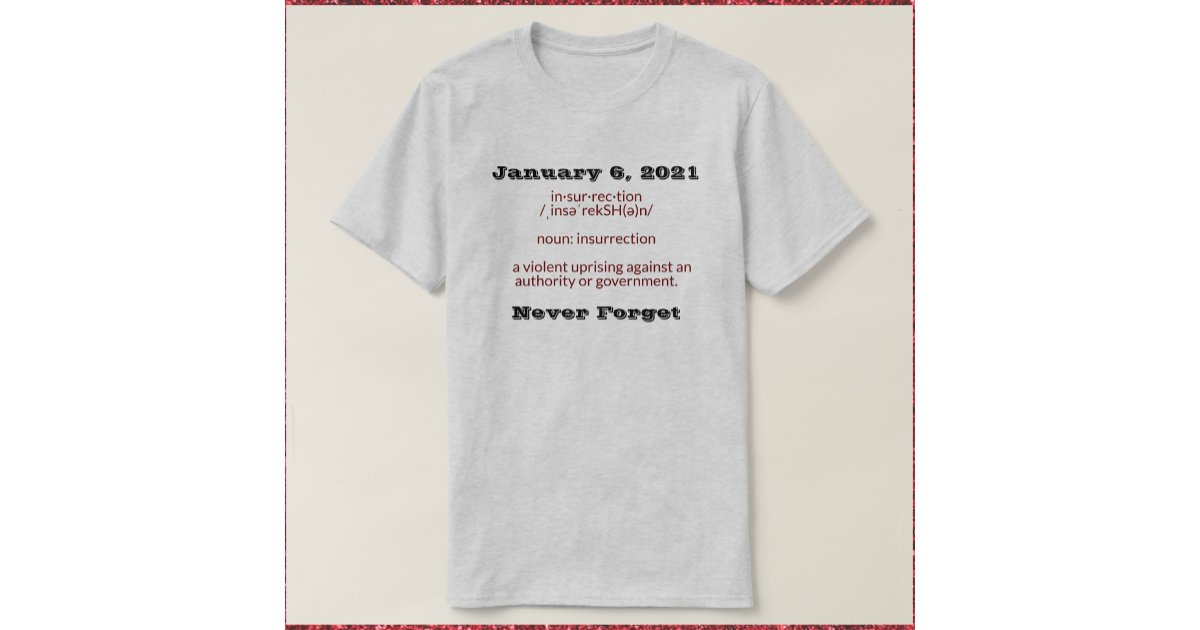 January 6 Insurrection T-Shirt | Zazzle