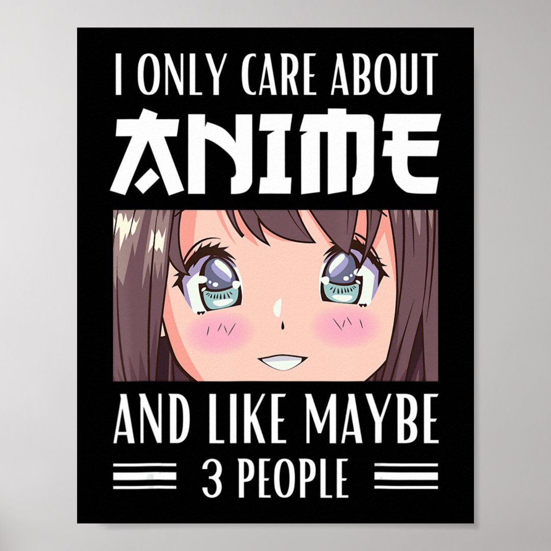 Japan Anime Girl I Only Care About Anime and Like Poster | Zazzle