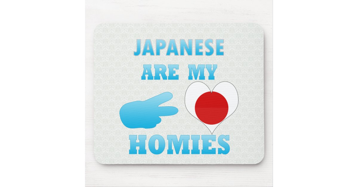 Japaneses are my Homies Mouse Pad | Zazzle