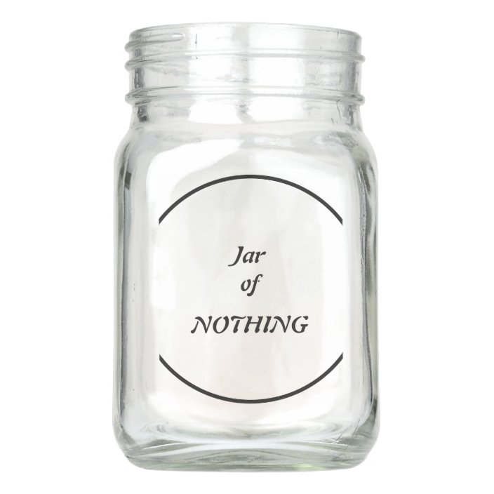 Jar of nothing | Zazzle.com