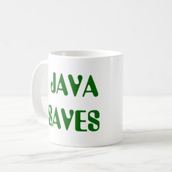 Java Saves Mug | Zazzle