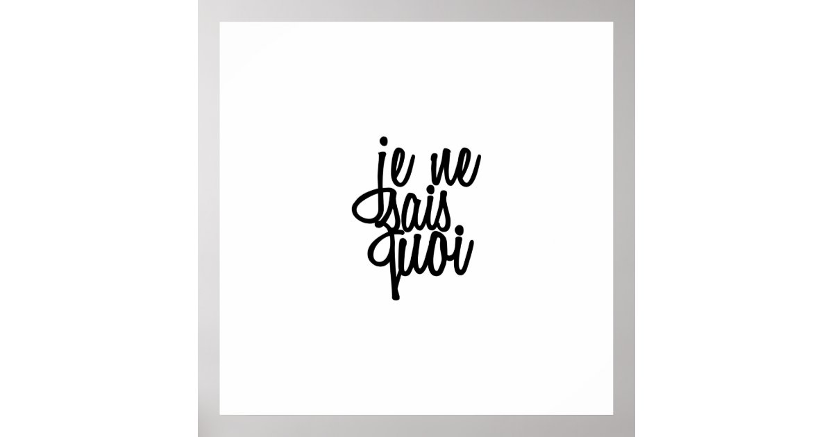 "Je Ne Sais Quoi" French Quote Poster | Zazzle